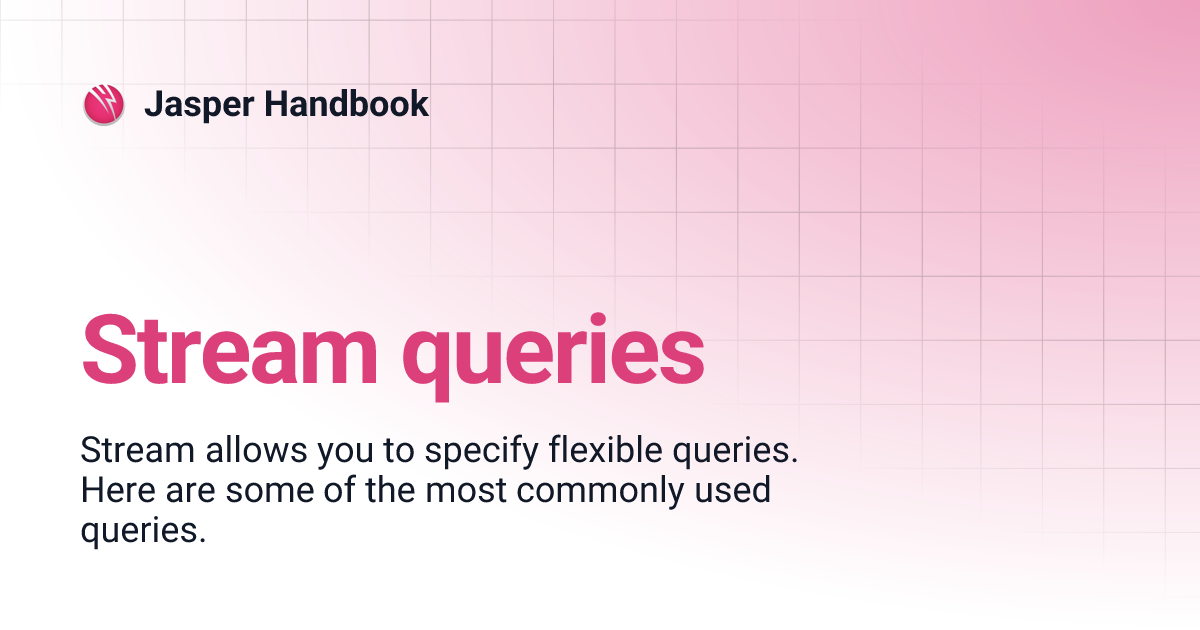 Stream queries | Jasper Handbook